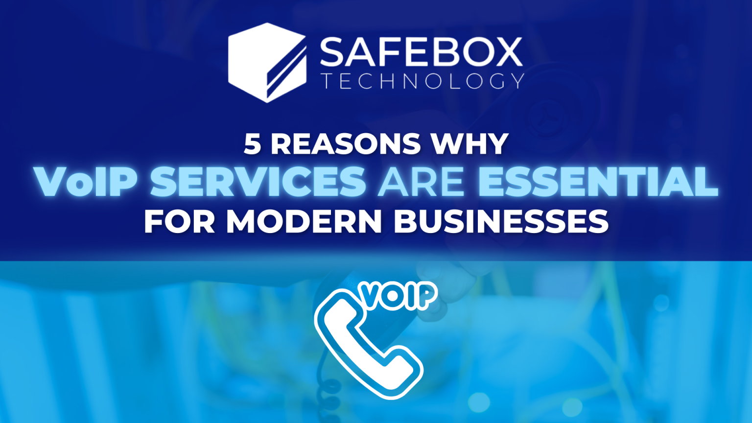 5 Reasons VoIP is Essential for Businesses | Safebox Tech