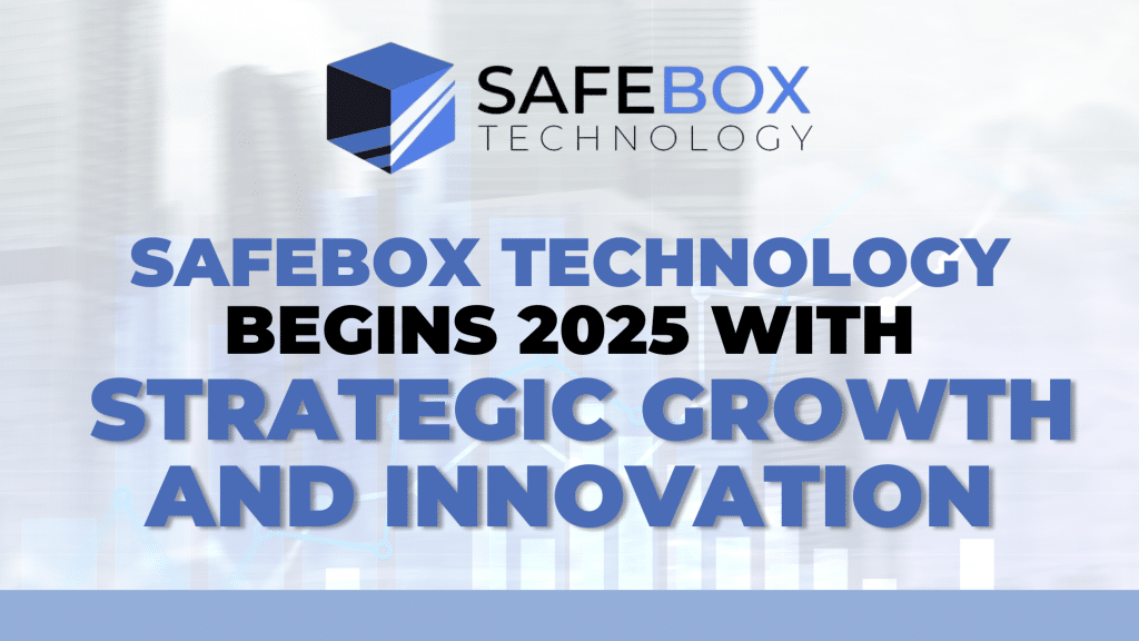 Starting 2025 with Growth and Innovation | Safebox Technology