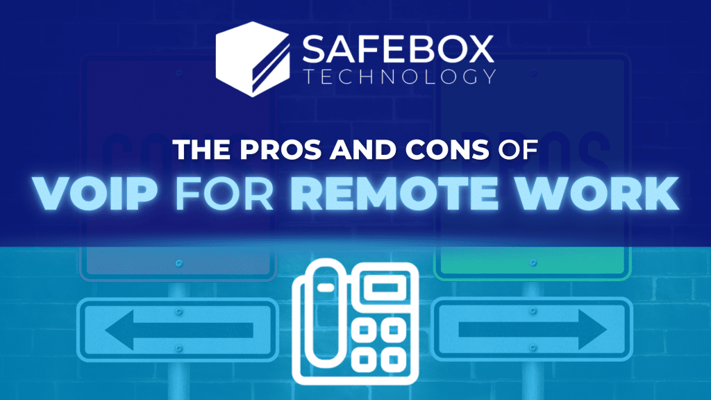 The Pros and Cons of VoIP for Remote Work | Safebox Technology
